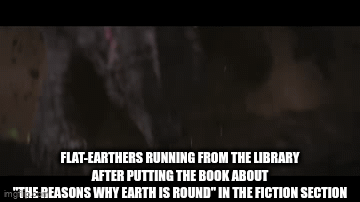 Flat-earthers be like: - Imgflip