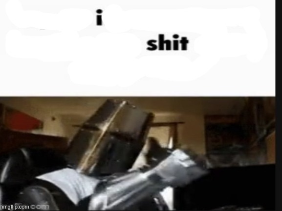 I shit - Imgflip