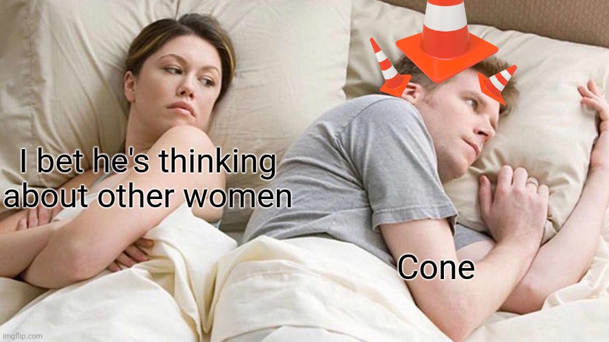 Cone is life - Imgflip