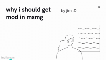 reasons why i need to be mod - Imgflip