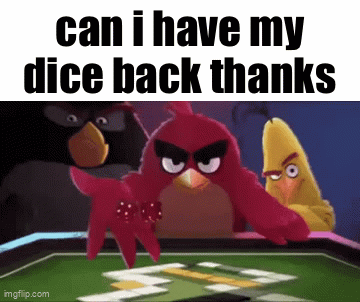 Angry Birds Dice Roll - Imgflip