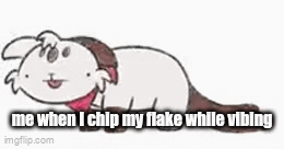 Chipflake vibing - Imgflip