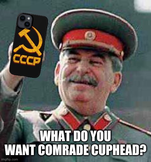 Cuphead calls Stalin - Imgflip