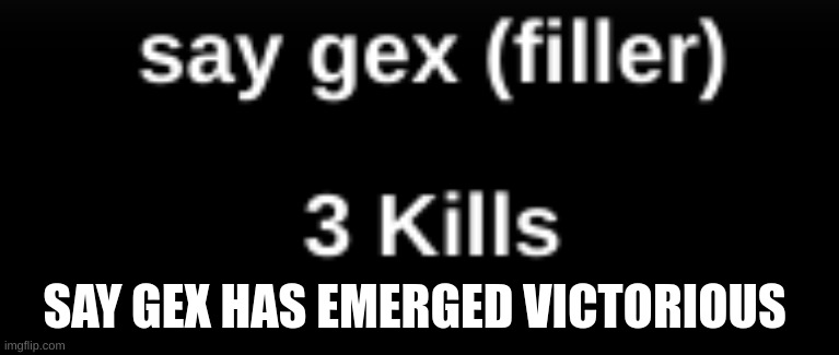 say gex - Imgflip