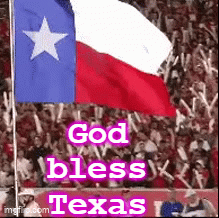 Texas flag waving God bless Texas - Imgflip