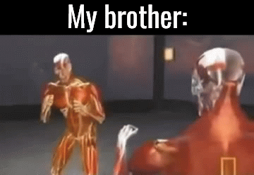 My brother - Imgflip
