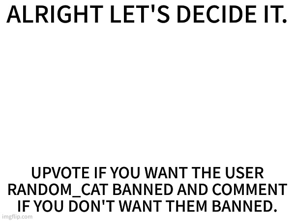 Let's make a proper poll to decide this. Made it by upvotes so people ...