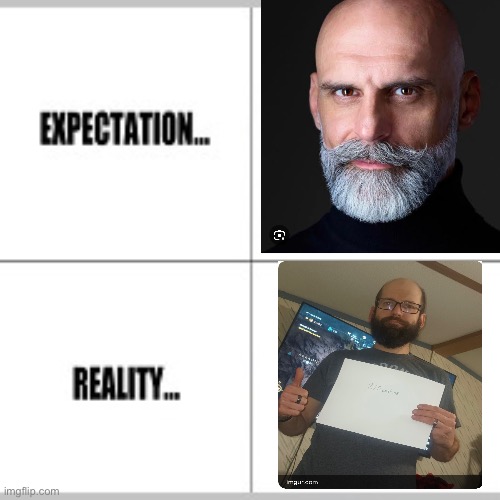Expectation vs Reality - Imgflip