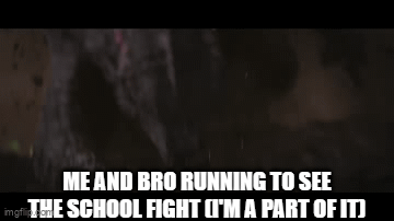 There is a school fight - Imgflip