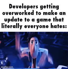 Then the update just completely kills the game - Imgflip