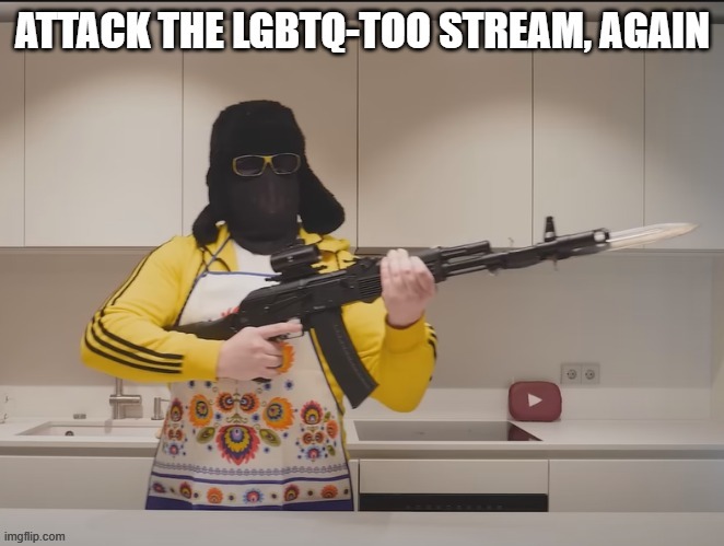 And BTW, its a cringe LGBTQ stream, not the LGBTQ people who are chill and based - Imgflip