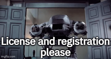 License and Registration Please ED-209 Robocop JPP - Imgflip