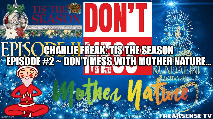 Charlie Freak: Tis the Season Episode #2 ~ Don’t Mess With Mother ...