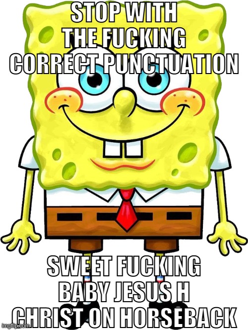 SPIT IT OUT!!! I mean, I’ll find you eventually…so why not just say it ...