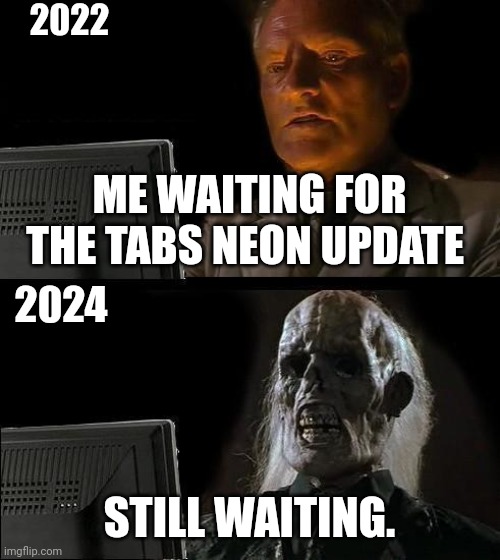 I've waited for two years now - Imgflip