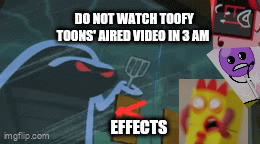 What happen if you watch toofy toons' aired video - Imgflip