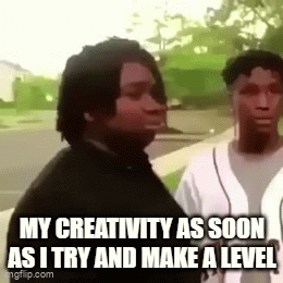 i can't make levels any more. - Imgflip