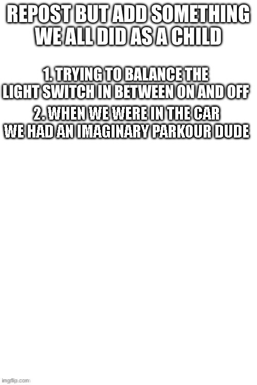 repost but add something relatable as a child - Imgflip