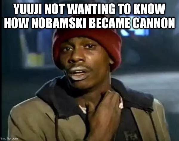 Y'all Got Any More Of That Meme - Imgflip