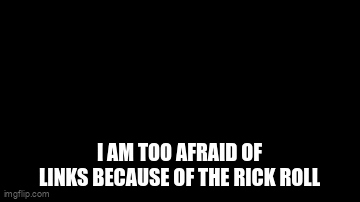 rick roll 2.0 - Imgflip