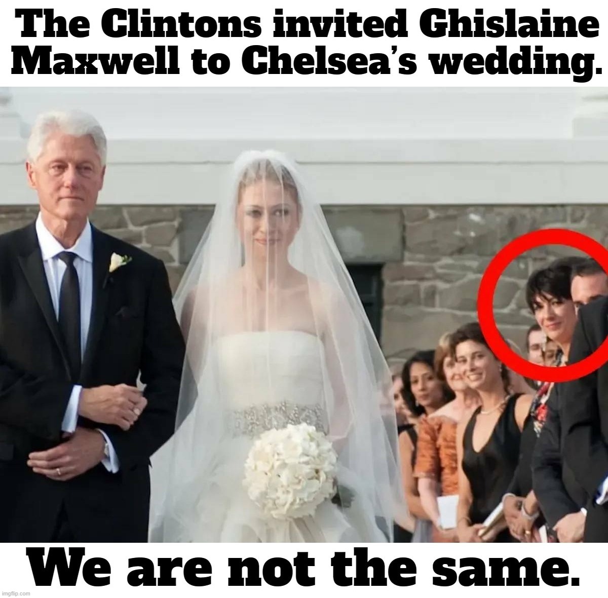 The Clintons invited Ghislaine Maxwell to Chelsea’s wedding. - Imgflip