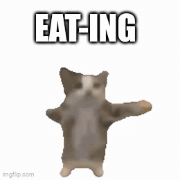EAT-ING, EAT-ING, EAT-ING - Imgflip