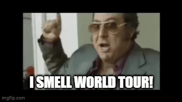I Smell World Tour - Imgflip