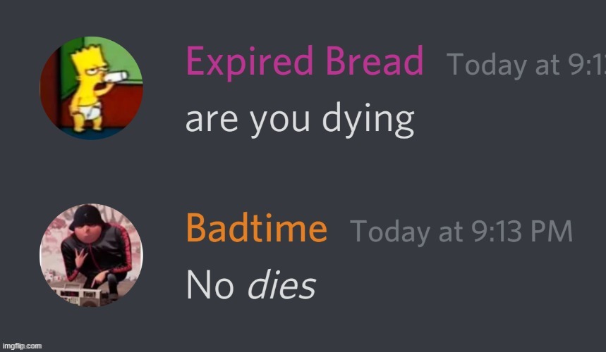 badtime dies fr?? ong?? - Imgflip