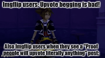It's just upvote begging in disguise - Imgflip