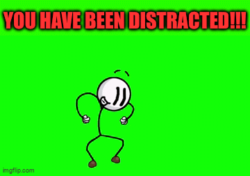 Distraction successful - Imgflip