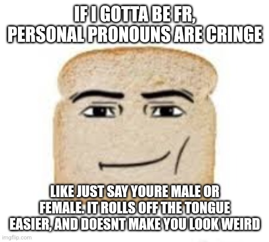 man face bread - Imgflip