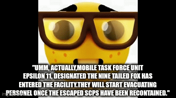 umm, actually MTF E11 HAS ENTERED THE FACILITY - Imgflip