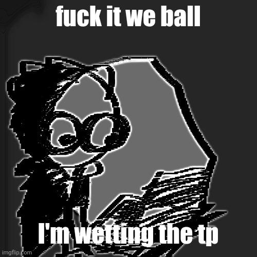 I don't want my ass bleeding - Imgflip