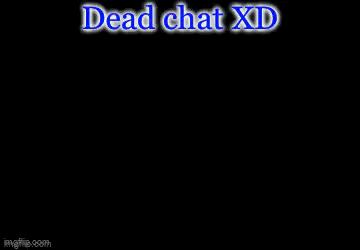 Dead chat lmao - Imgflip