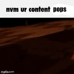 Nvm ur content sucks - Imgflip