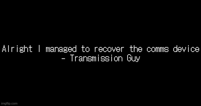 incoming transmission text template - Imgflip
