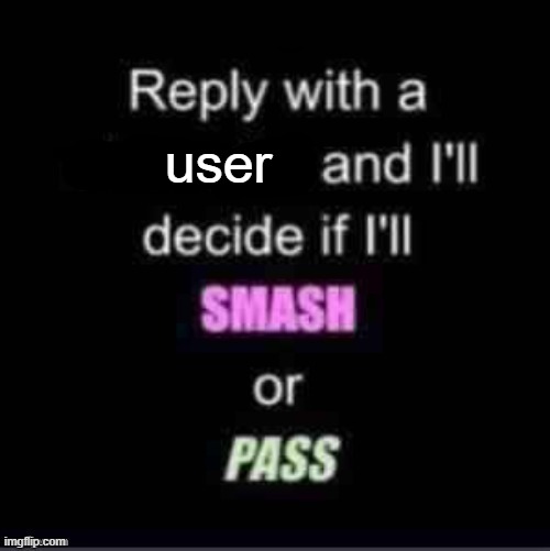 Smash Or Pass Imgflip