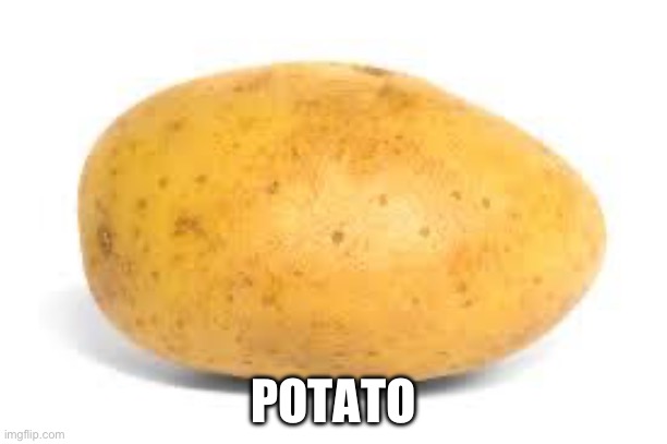 Potato - Imgflip