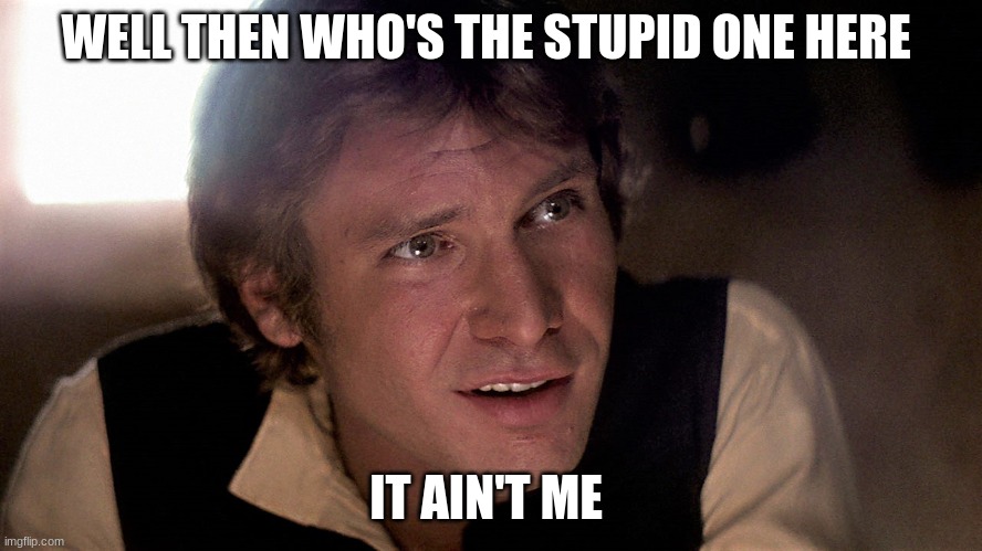 han solo - Imgflip