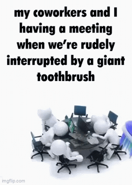 GIANT TOOTHBRUSH - Imgflip