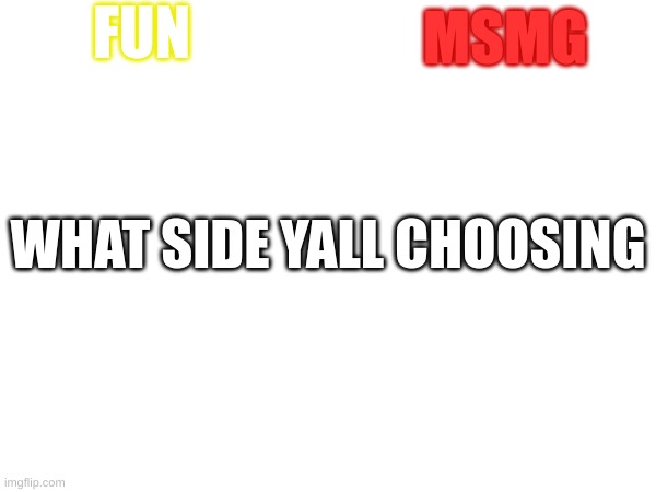 What side yall choosing - Imgflip