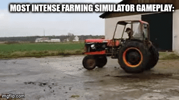 Farming sim gaming - Imgflip