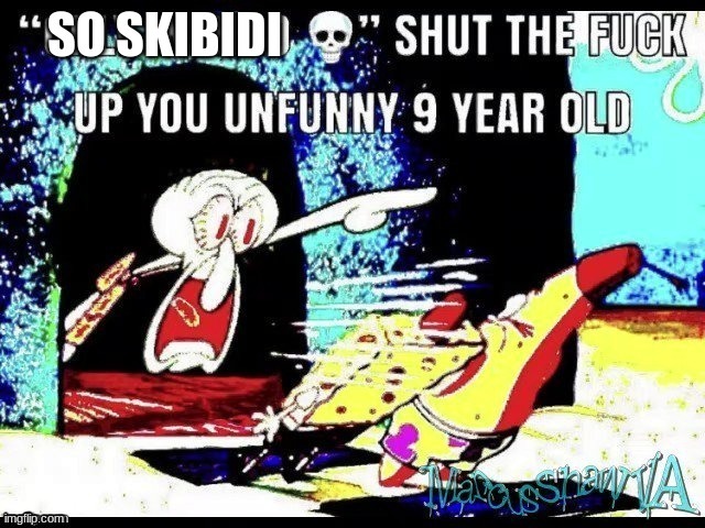 Your So Skibidi - Imgflip
