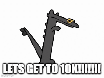 lets get to 10k - Imgflip