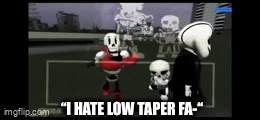 Last low taper fade meme :( - Imgflip
