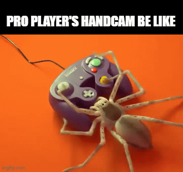 when you watch pro player's handcam live - Imgflip
