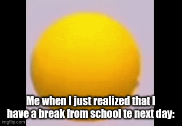 Long weekends and PD days are the best! - Imgflip