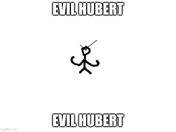 evil hubert - Imgflip