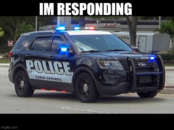 police car responding - Imgflip