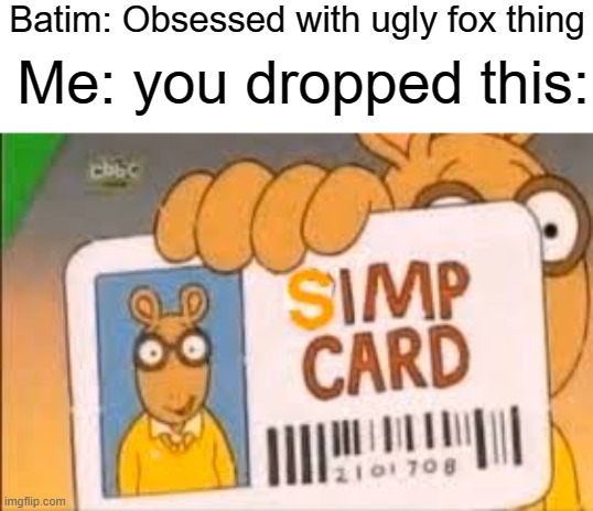 Batim is obviusly simping over Jace the Ugly Fox Thing, explans why he ...